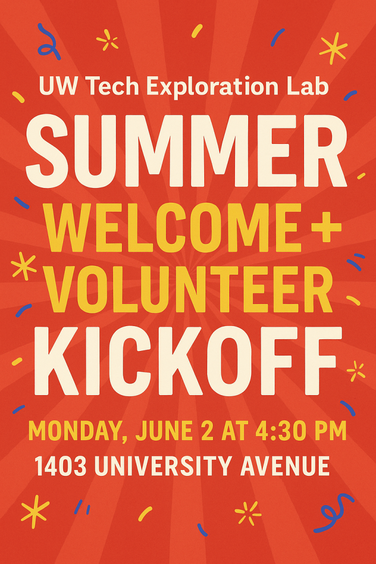 Join Us for the UW Tech Exploration Lab Summer Welcome + Volunteer Kickoff – Monday, June 2 – UW ...